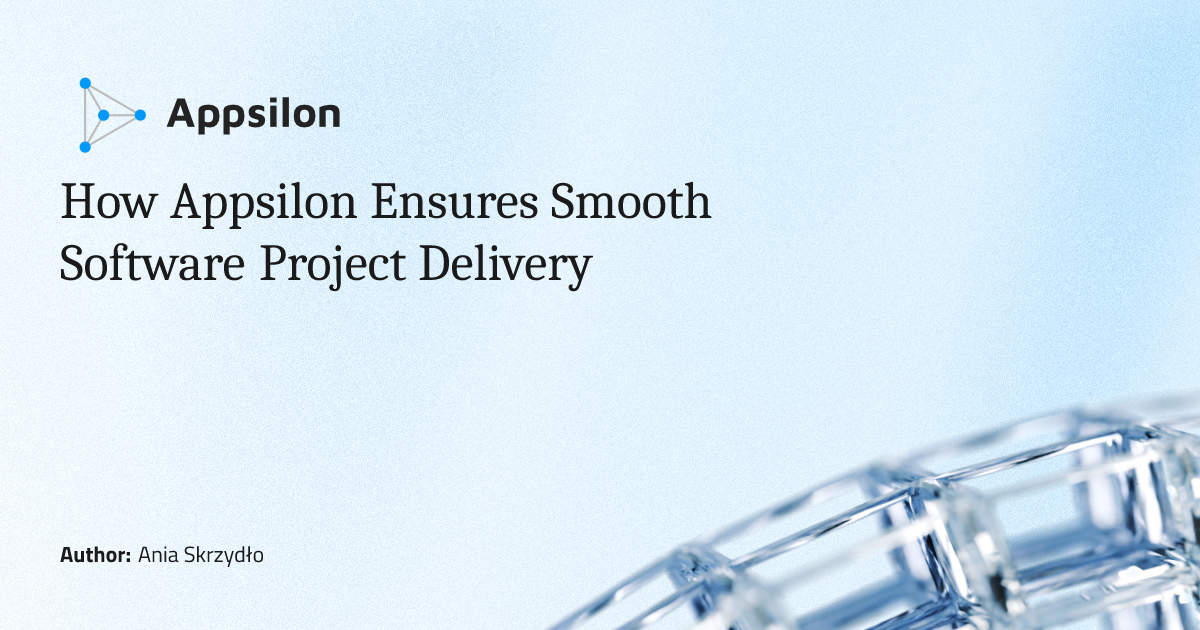 How Appsilon Ensures Smooth Software Project Delivery
