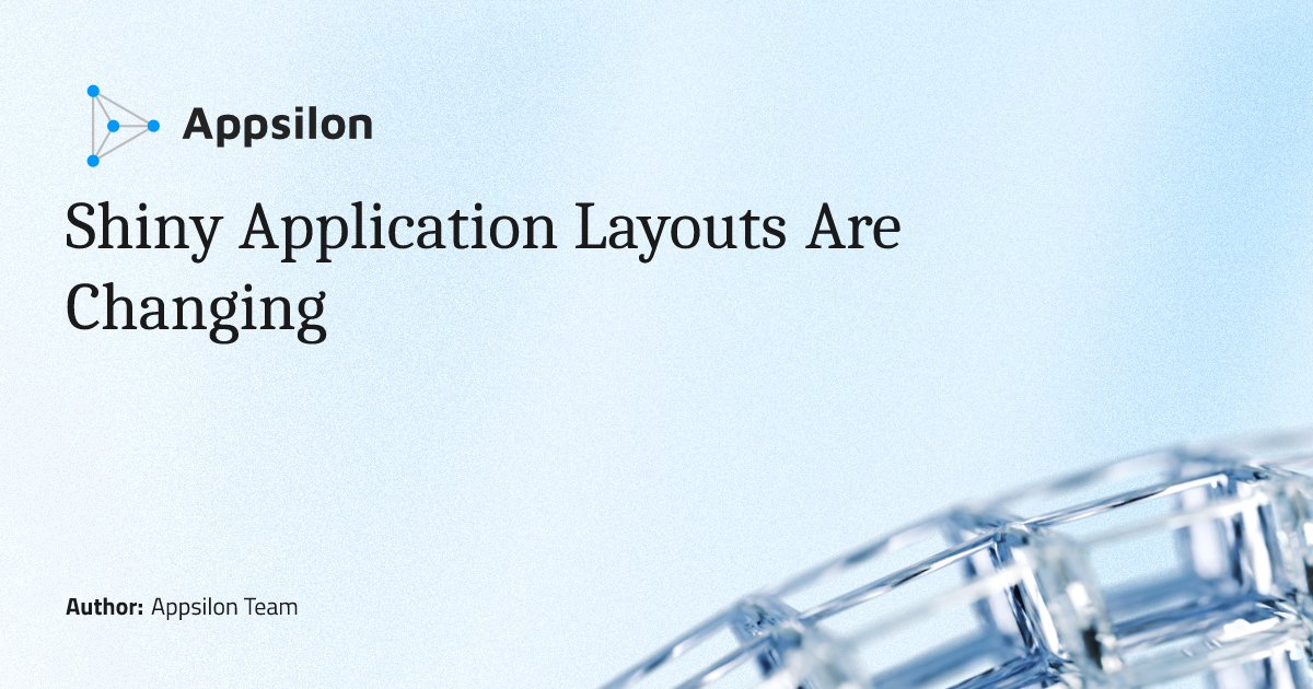 Shiny Application Layouts Are Changing