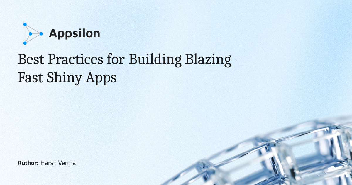 Best Practices for Building Blazing-Fast Shiny Apps